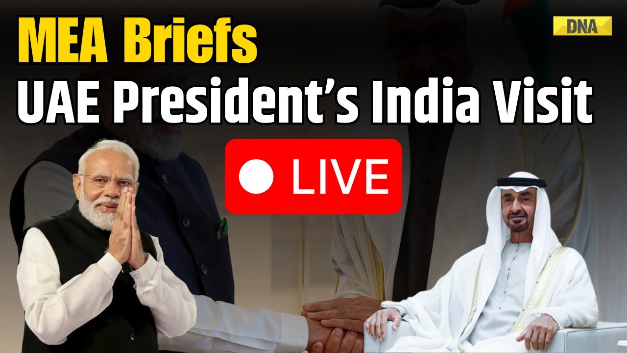 MEA Live: MEA Briefing On UAE President’s India Visit And Meeting with ...