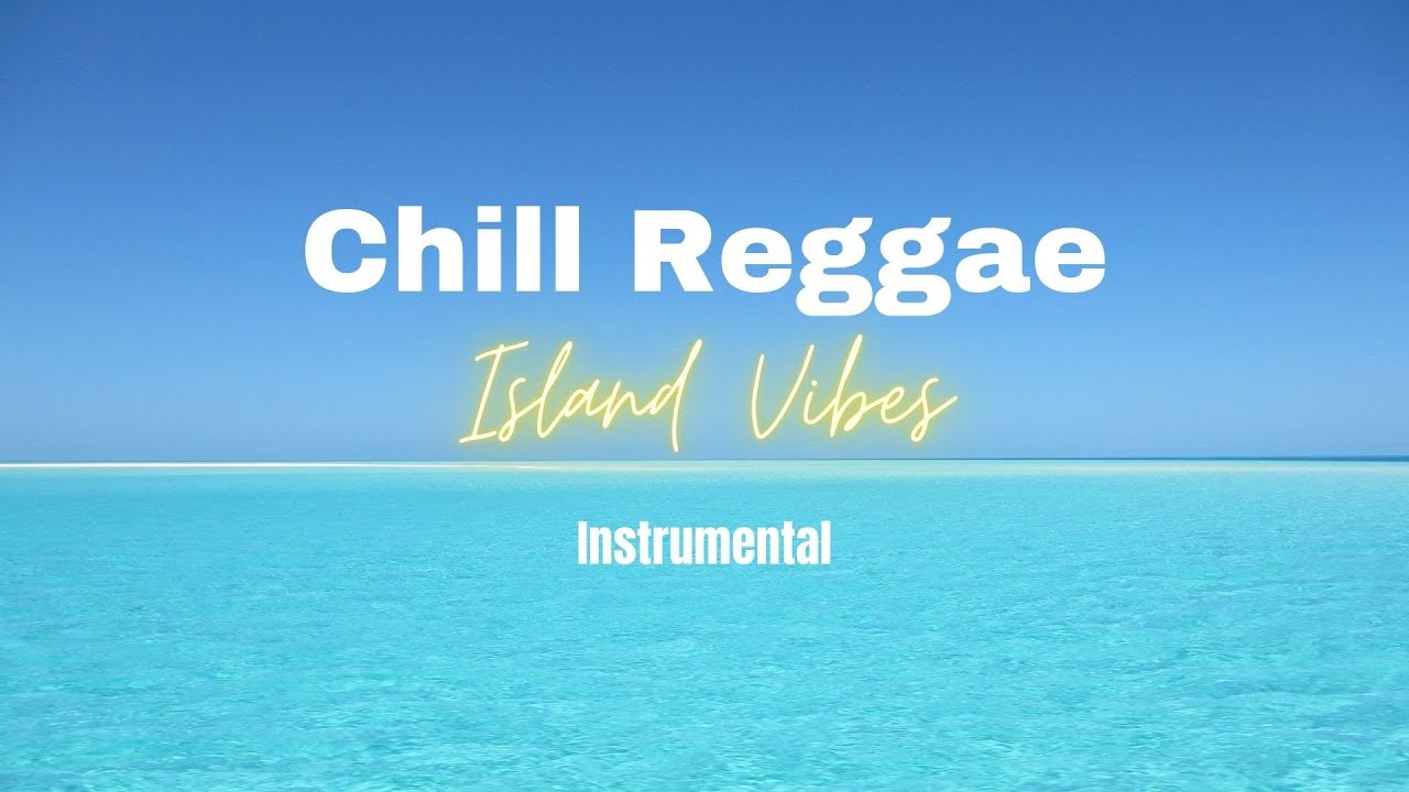 Chill Reggae Music Instrumental Playlist * Positive Vibes Dub * songs ...