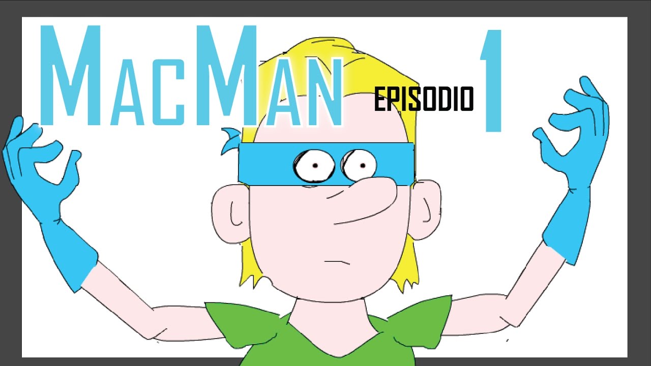 MacMan Episodio 1 - YouTube