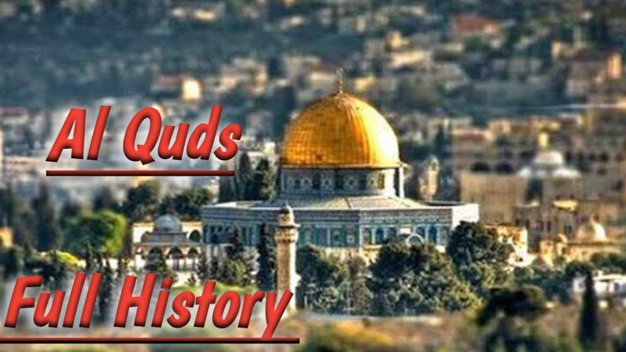 Al Quds History | Full history of Qibla e Awal " AlQuds " - YouTube