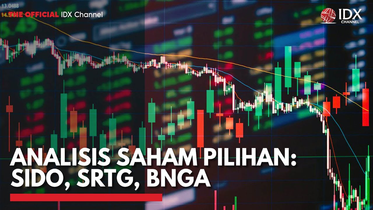 Analisis Saham Pilihan: SIDO, SRTG, BNGA | IDX CHANNEL - YouTube