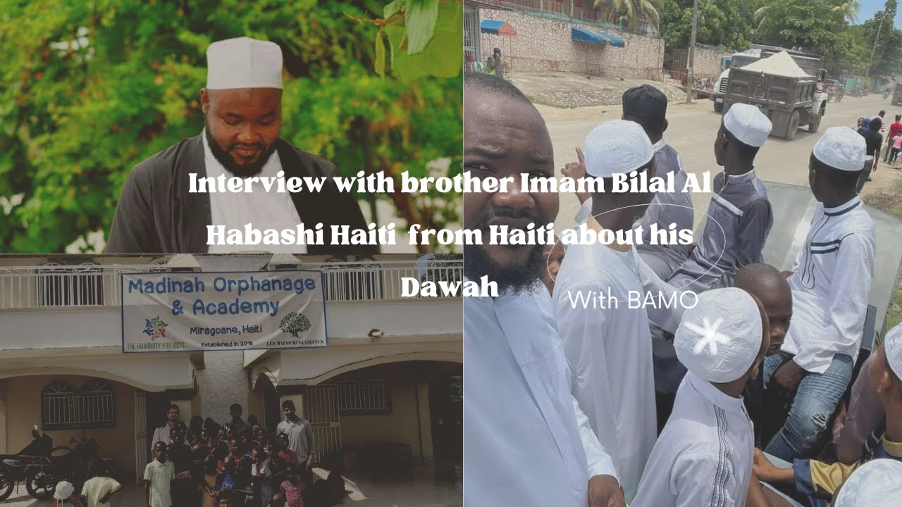 Interview with Imam Bilal Al Habashi Haiti from Haiti about his Dawah ...