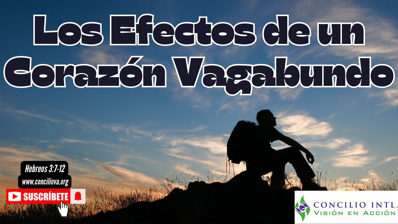 Tema: Los efectos de un Corazón Vagabundo "Hebreos 3:7-12 " Ven a ...