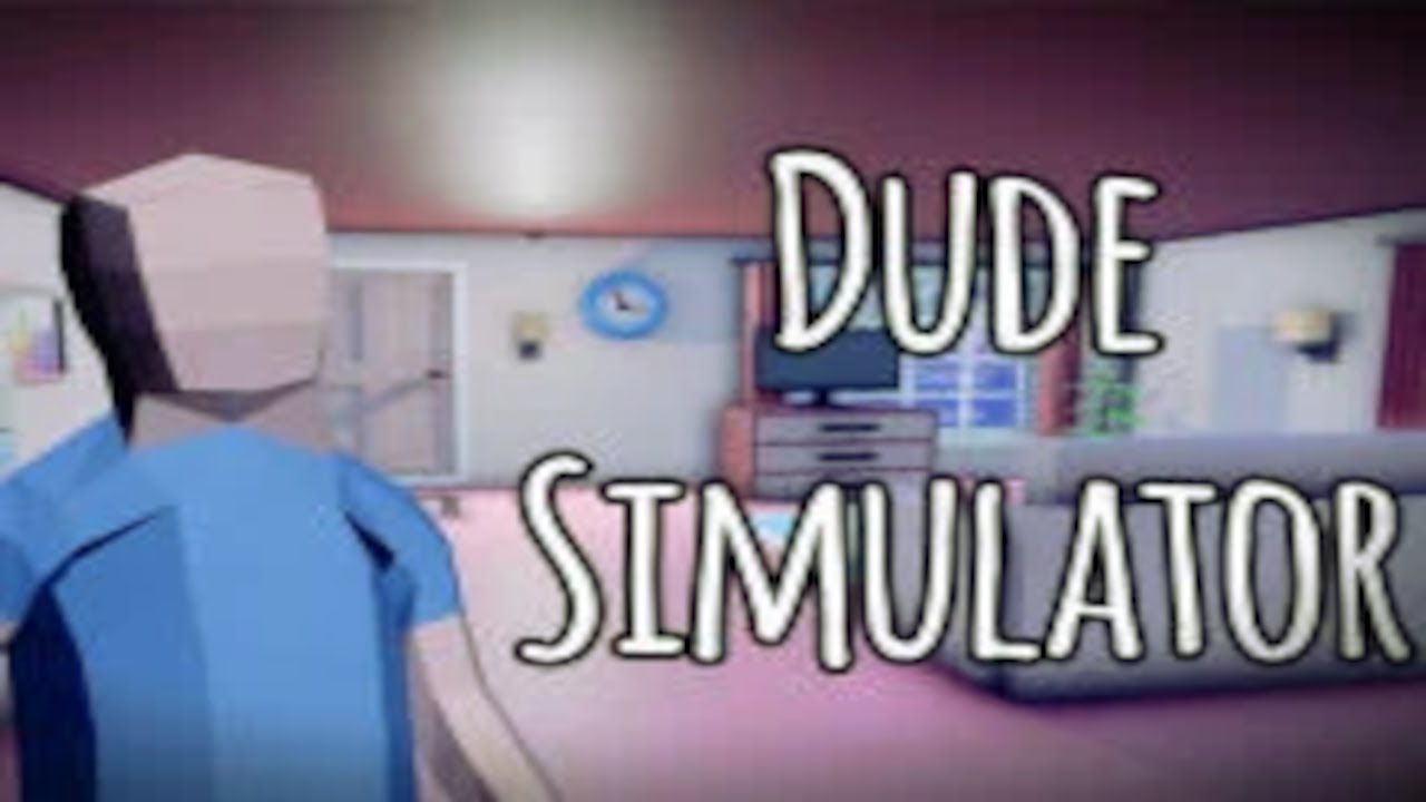 Dude Simulator Gameplay | Dude's Life Can Be Tough! - YouTube
