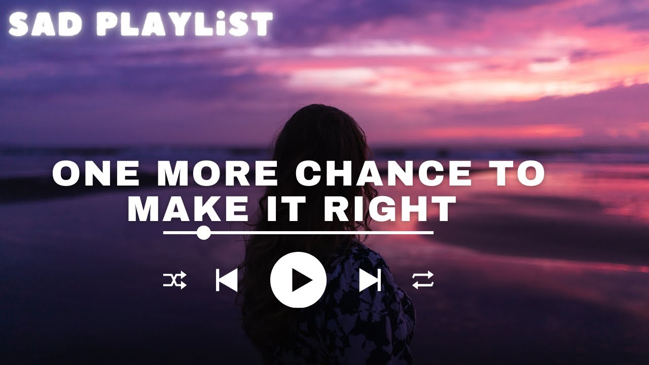 One More Chance to Make It Right – Emotional Sad Song About Regret and ...