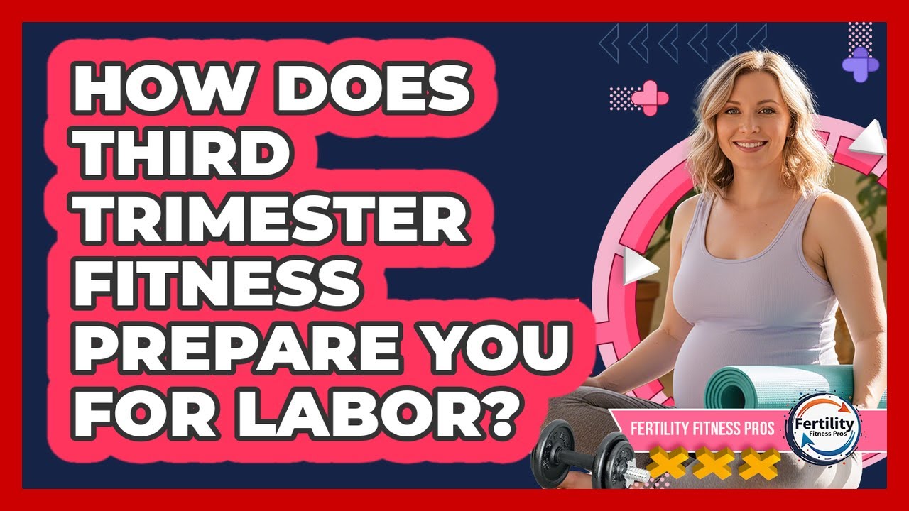 How Does Third Trimester Fitness Prepare You For Labor? - Fertility ...