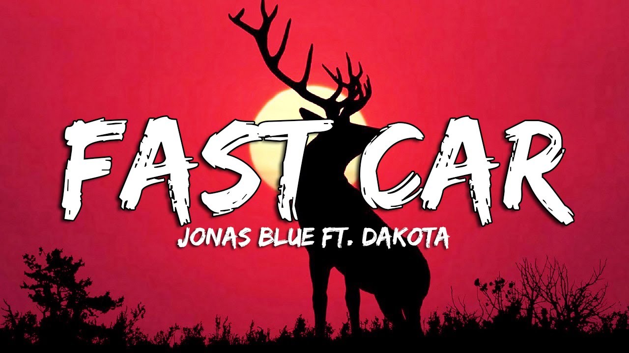 Jonas Blue - Fast Car (Lyrics) ft. Dakota - YouTube