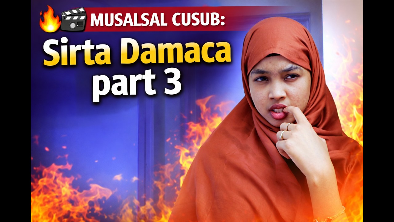 🔥🎬 MUSALSAL CUSUB: Sirta Damaca part 3 - YouTube
