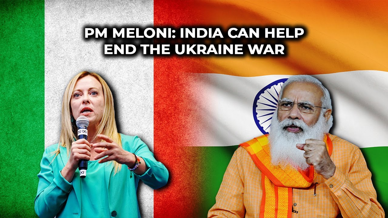PM Meloni: India Can Help End The Ukraine War - YouTube