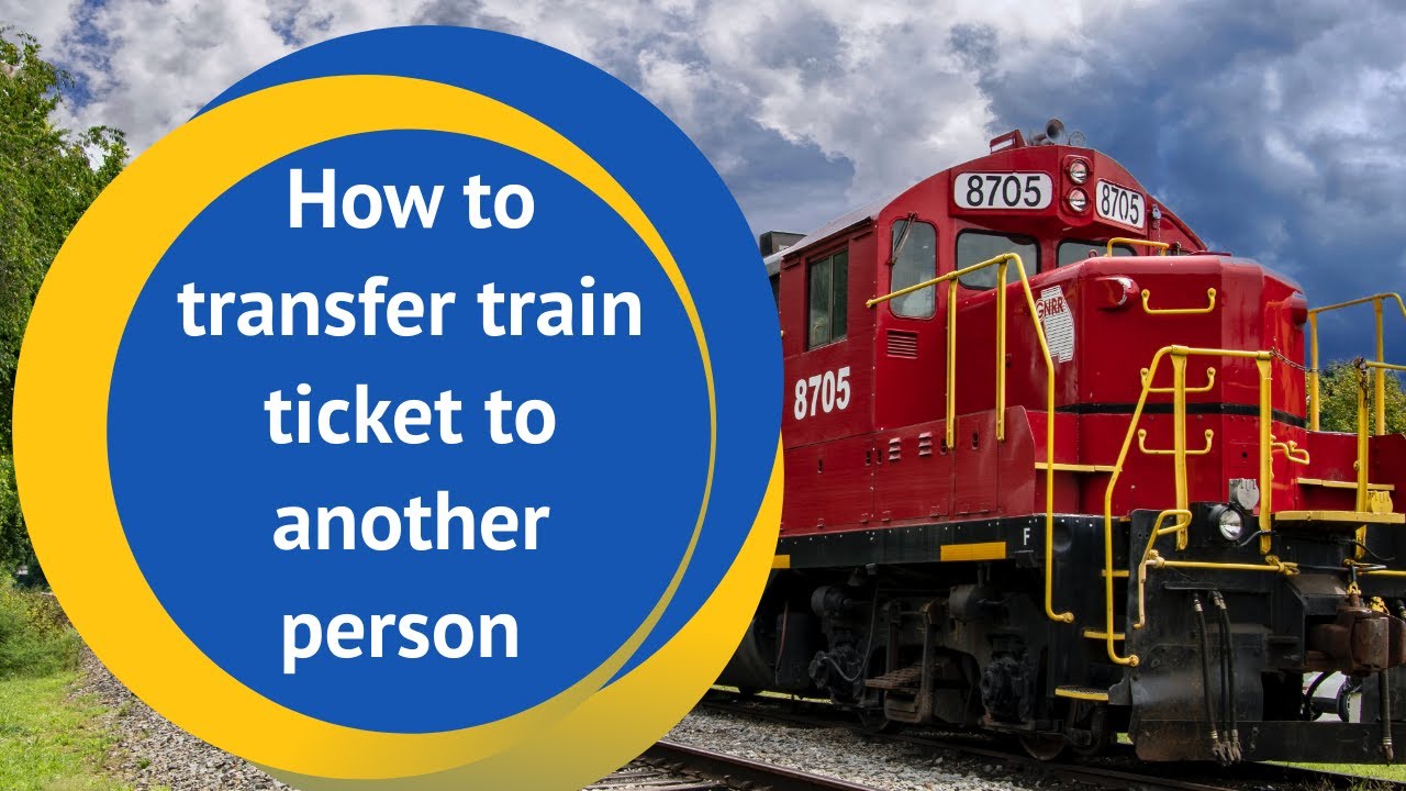 how to transfer train ticket to another person | कन्फर्म ट्रेन टिकट को ...