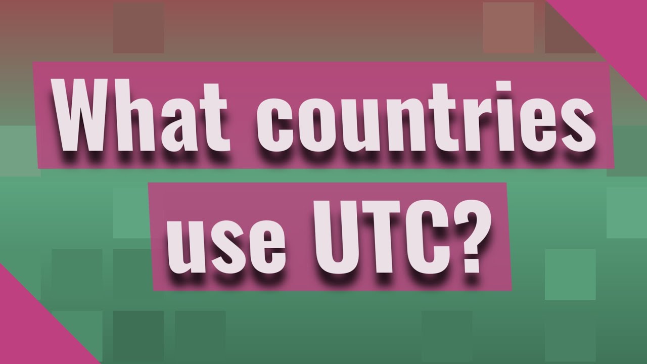 What countries use UTC? - YouTube