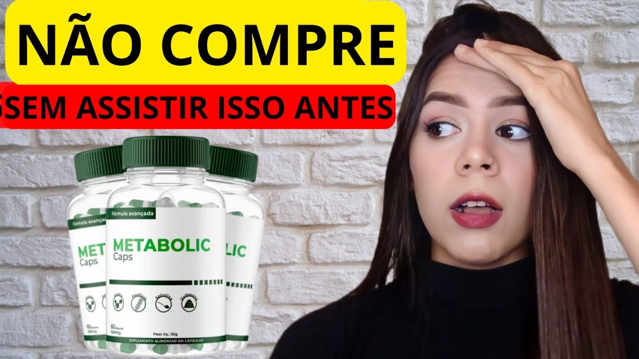 ALERTA DE GOLPE - METABOLIC CAPS FUNCIONA MESMO? METABOLIC CAPS ...