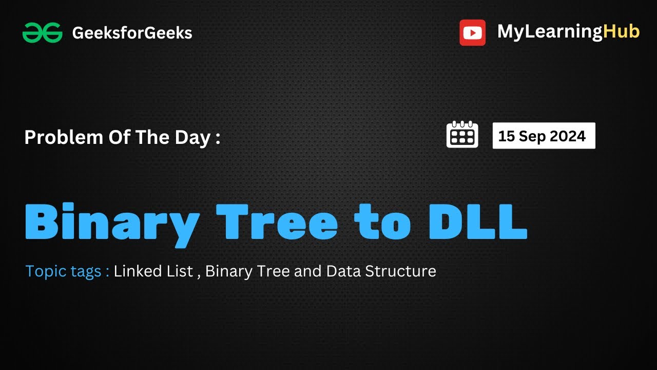 Gfg Potd Binary Tree To Dll Using Java 15th Sep 2024 Binary Tree 5539