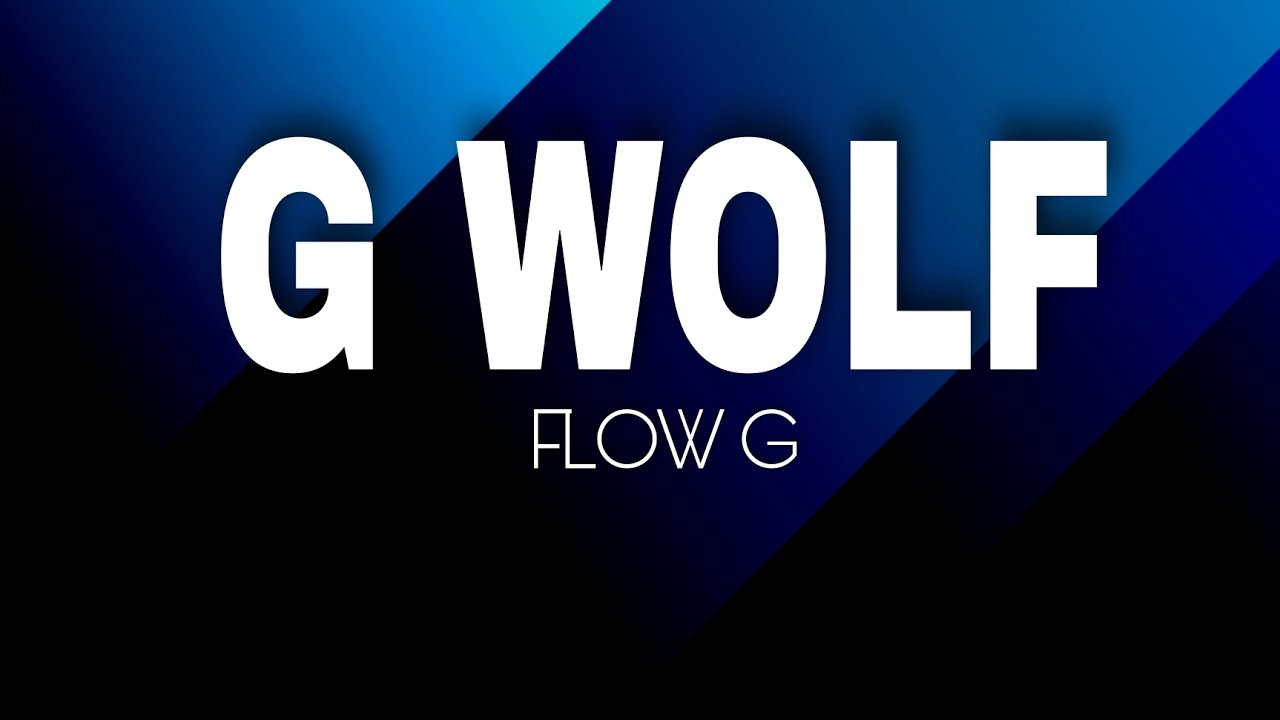 Flow g - G wolf [ lyrics ] - YouTube