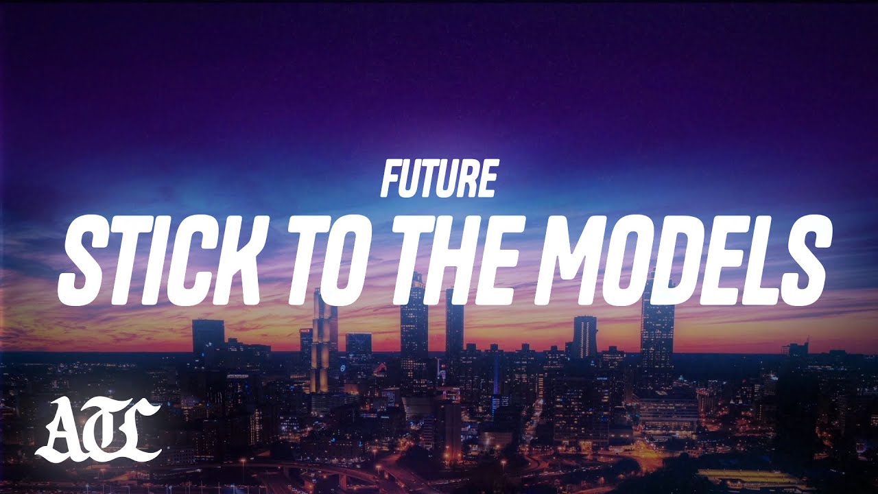Future - Stick To The Models (Lyrics) - YouTube
