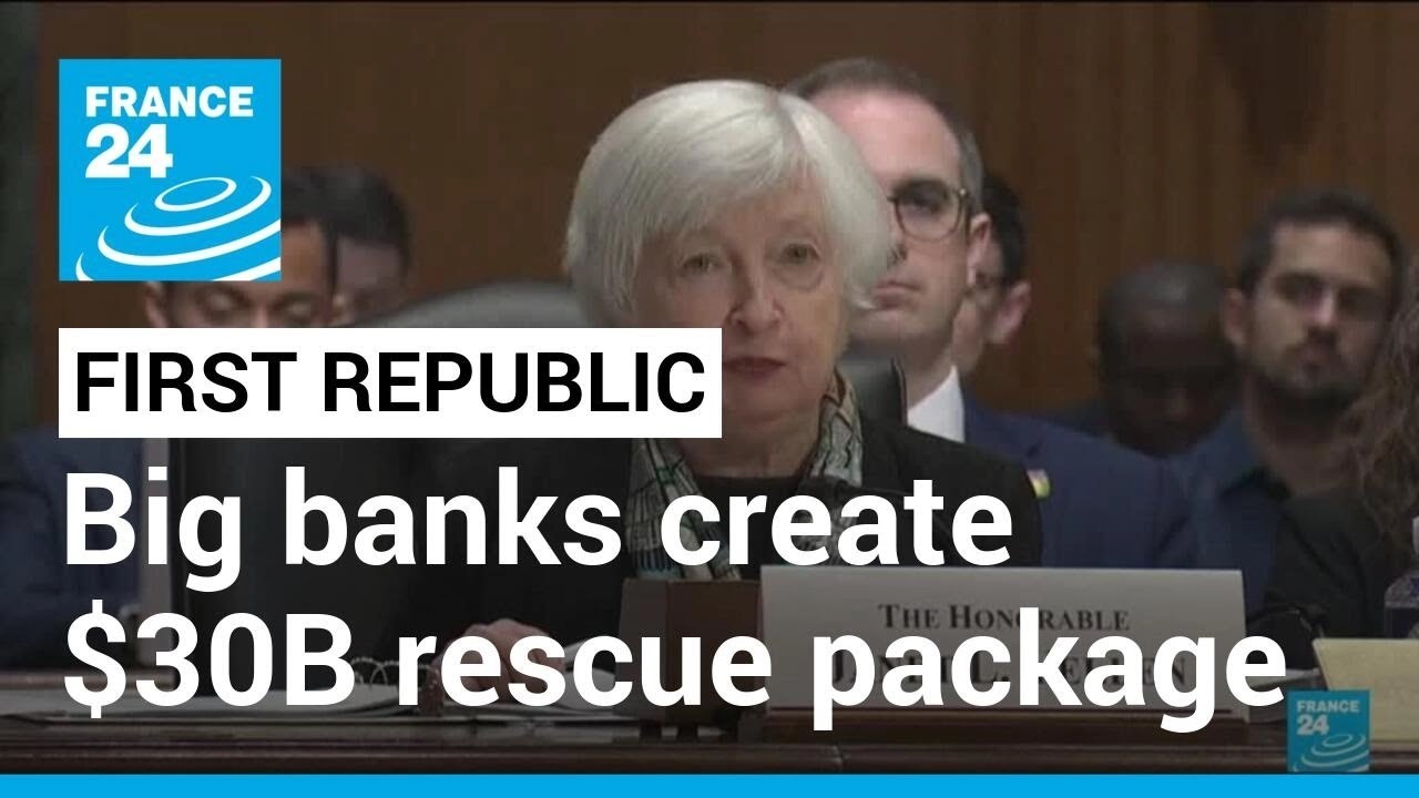 Big banks create $30B rescue package for First Republic • FRANCE 24 ...