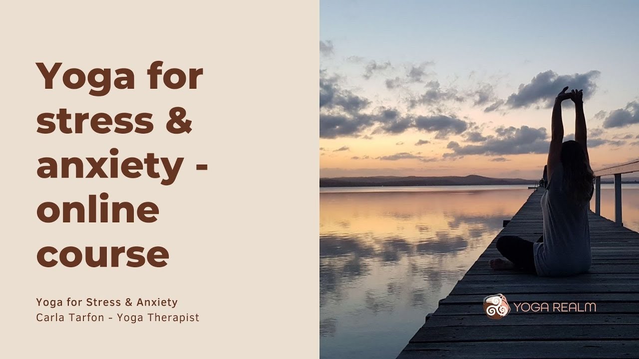 Yoga for Stress & Anxiety - Online Course Information - YouTube