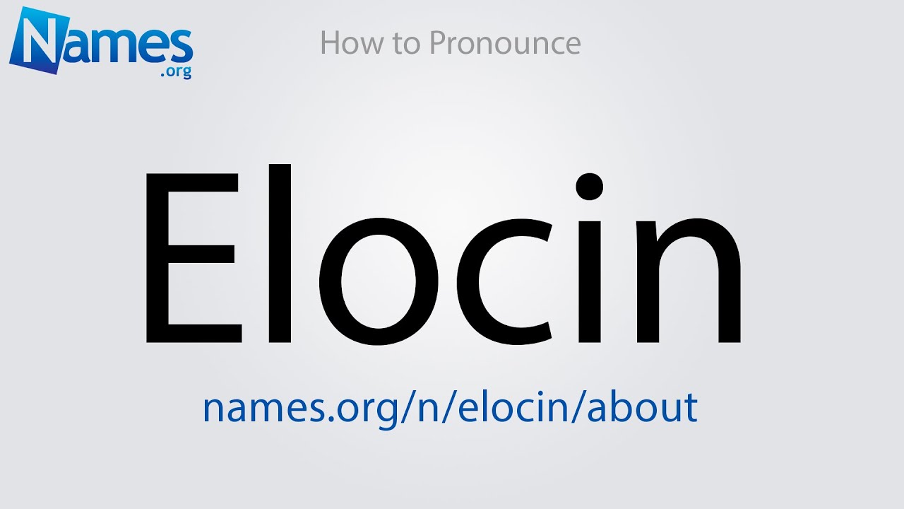 How to Pronounce Elocin - YouTube