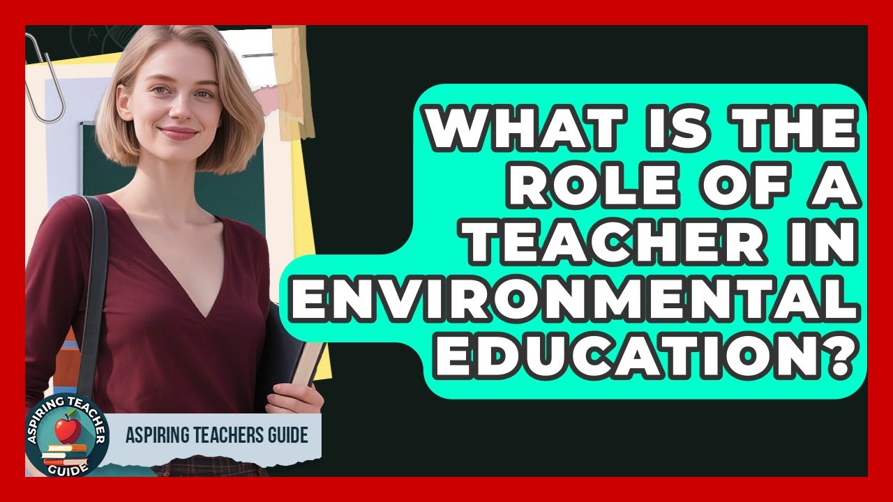 What Is The Role Of A Teacher In Environmental Education? - Aspiring ...