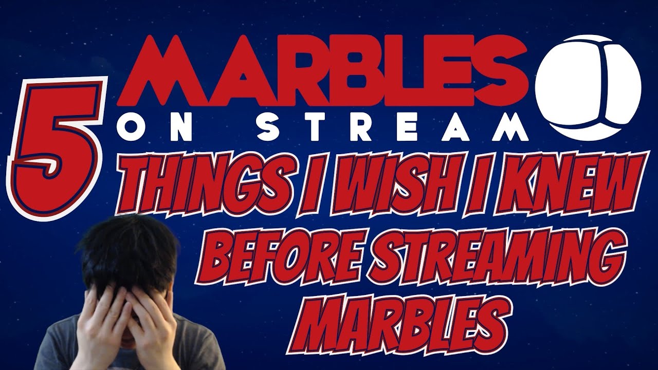 Marbles on Stream Update S20W6: 5 Things I Wish I Knew Before Streaming ...