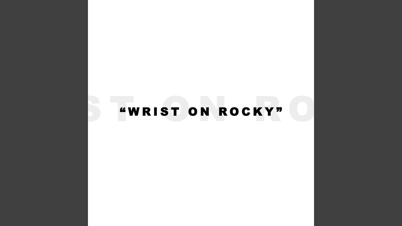 Wrist On Rocky - YouTube