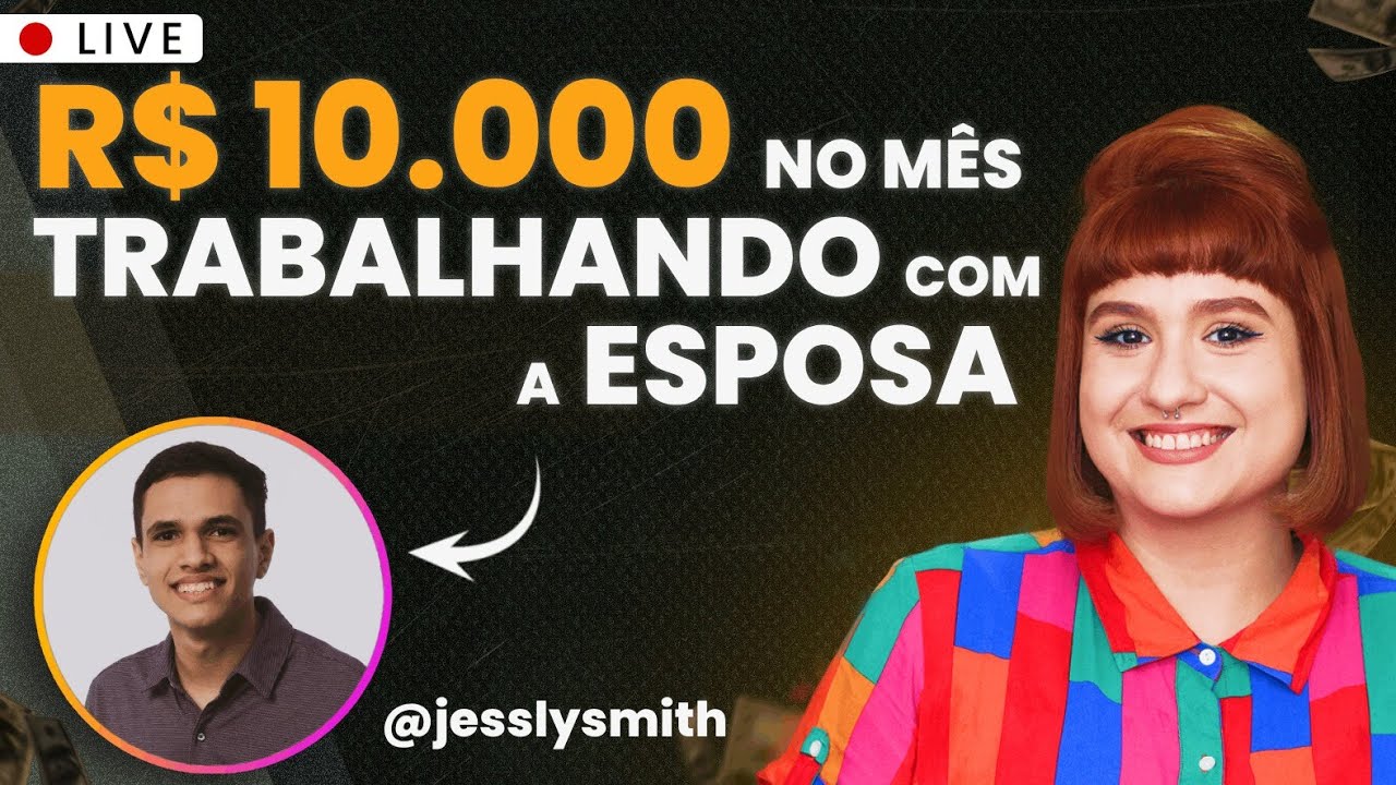 R$10.000 no mês trabalhando junto com a esposa - c/ Jessly Smith - YouTube