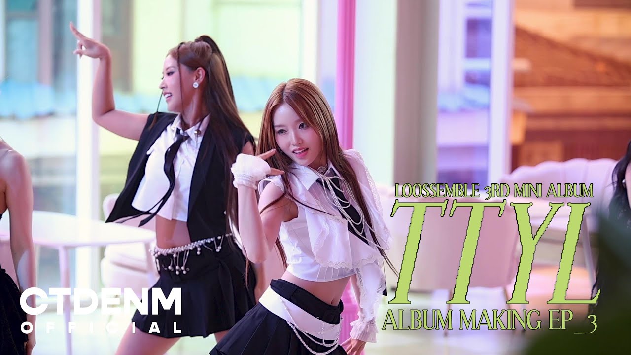Loossemble 3rd Mini Album [TTYL] Album Making EP_3 - YouTube