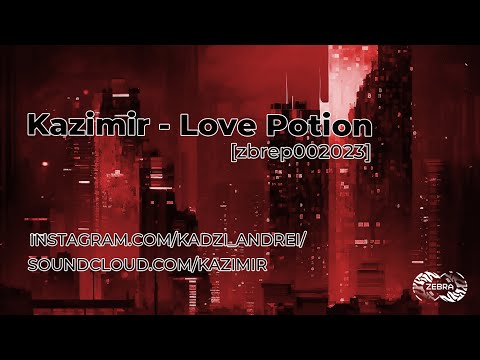 Kazimir - Love Potion • Zebra Rec. [ZBREP002023]