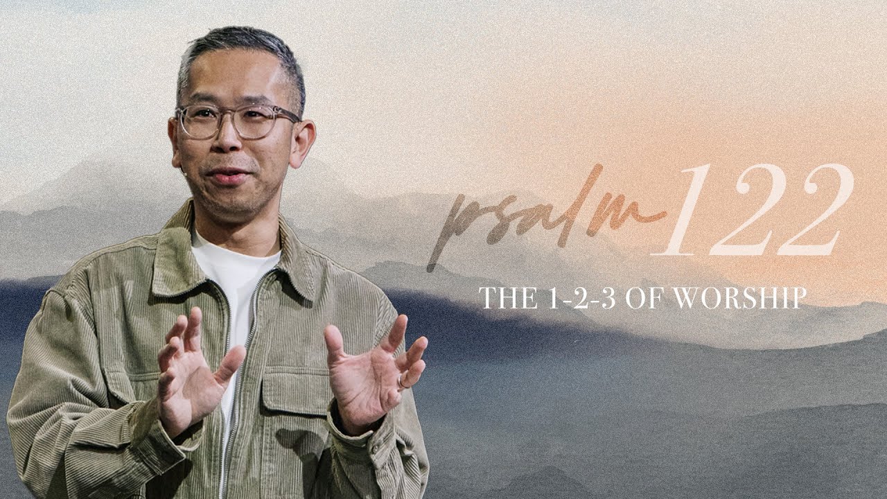 Psalm 122 | The 1-2-3 of Worship | Dan Yan | FCC Online - YouTube
