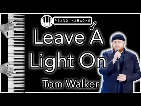 Leave A Light On - Tom Walker - Piano Karaoke Instrumental