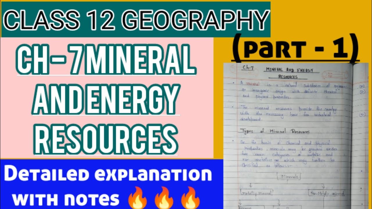 CLASS 12 GEOGRAPHY||CH - 7 MINERAL AND ENERGY RESOURCES (PART 1 ...