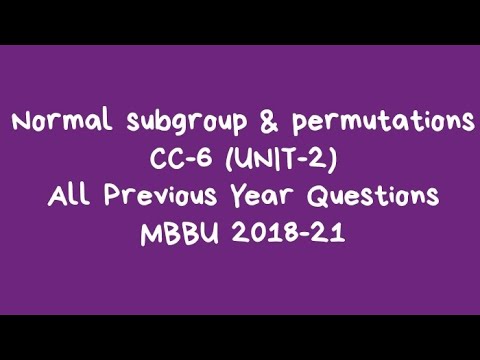 Normal subgroup & permutationsCC-6 (UNIT-2) All Previous Year Questions ...