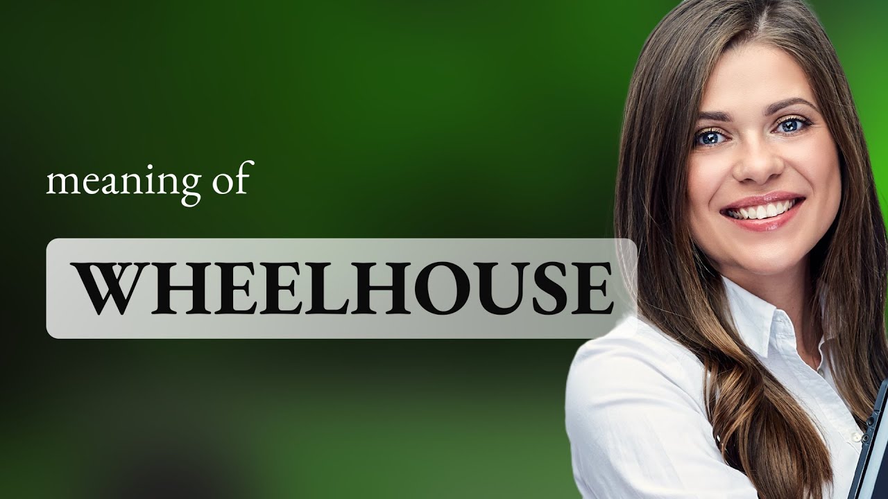 Unlocking the Meaning of "Wheelhouse" - YouTube