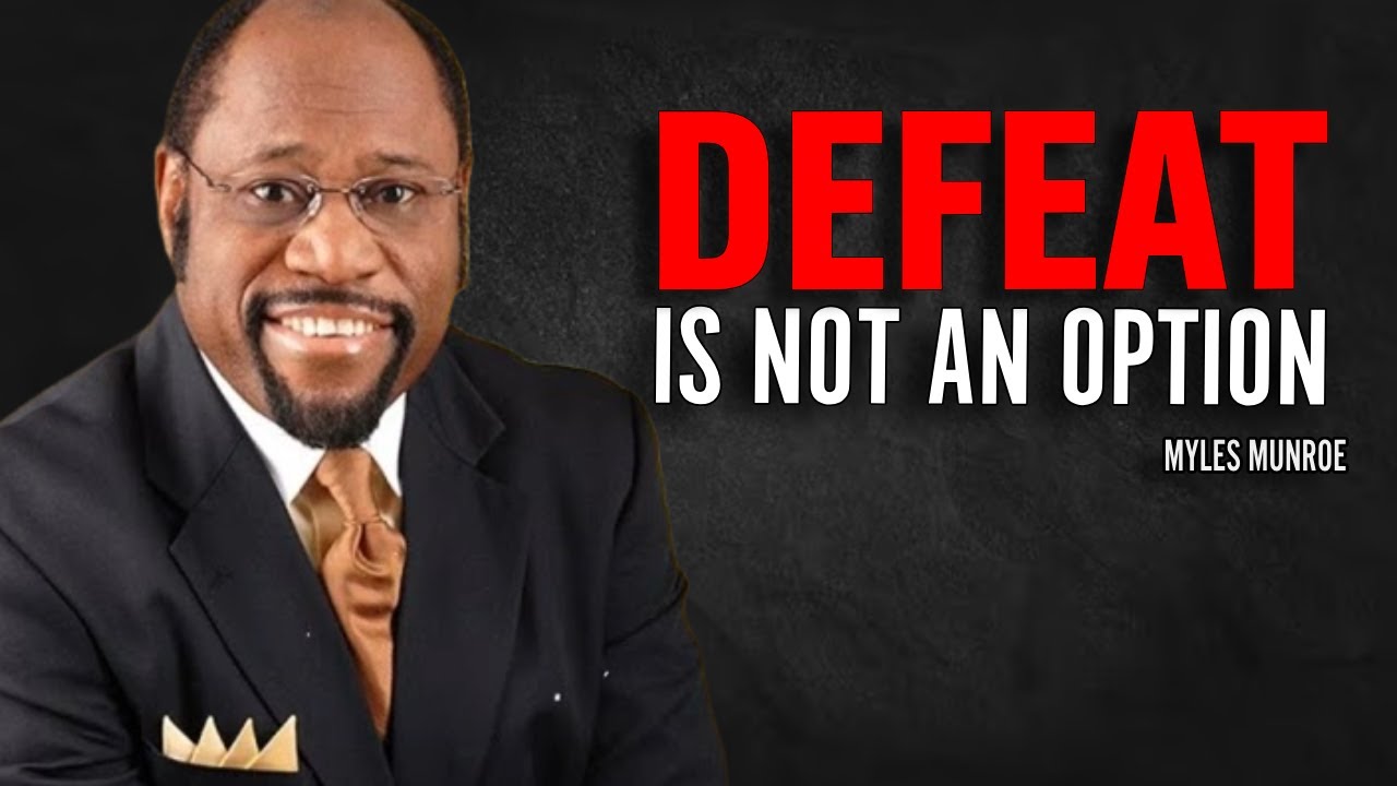 DEFEAT IS NOT AN OPTION - Myles Munroe Motivation Speech - thejesusculture