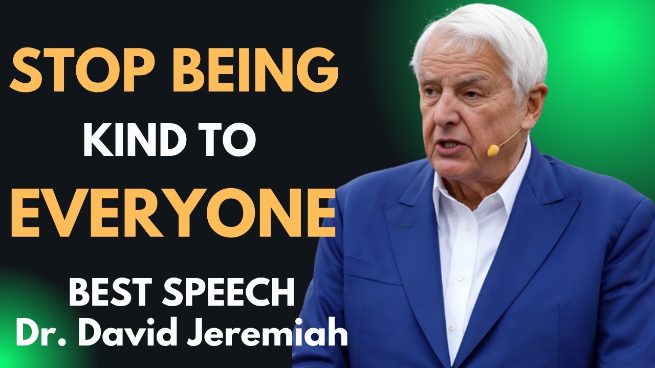 STOP BEING KIND TO EVERYONE | Dr. David Jeremiah | BEST MOTIVATIONAL ...