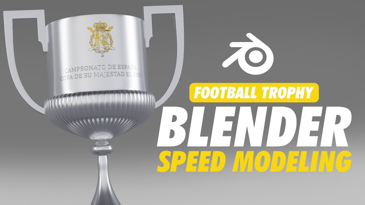 3D Copa Del Rey (Spain Cup) Trophy Speed Modeling — Blender Tutorial ...