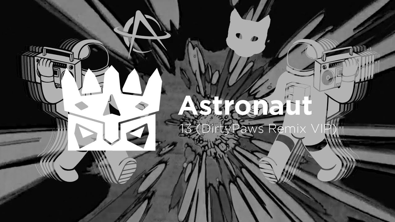 Astronaut - 13 (DirtyPaws Remix VIP) - YouTube