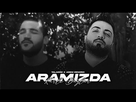 Adem Demirci X Taladro - Aramızda Karlı Dağlar / Mix