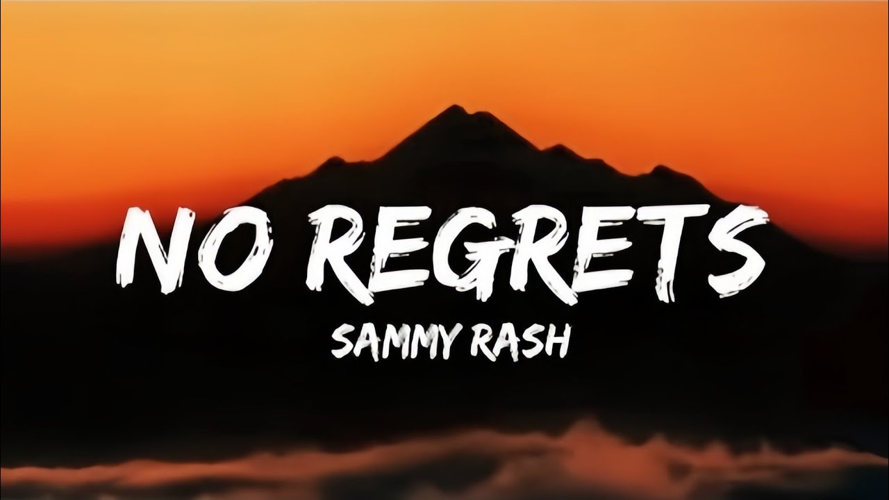 sammy rash - no regrets (Lyrics) - YouTube