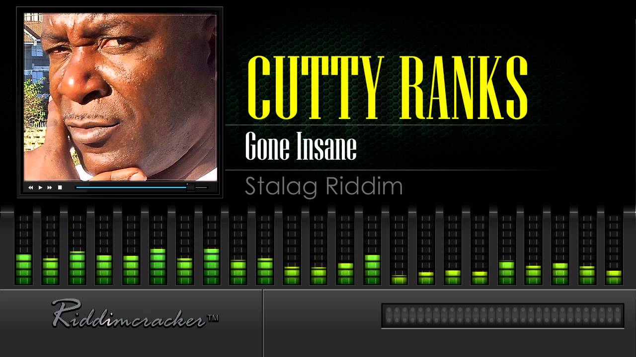 Cutty Ranks - Gone Insane (Stalag Riddim) [HD] - YouTube