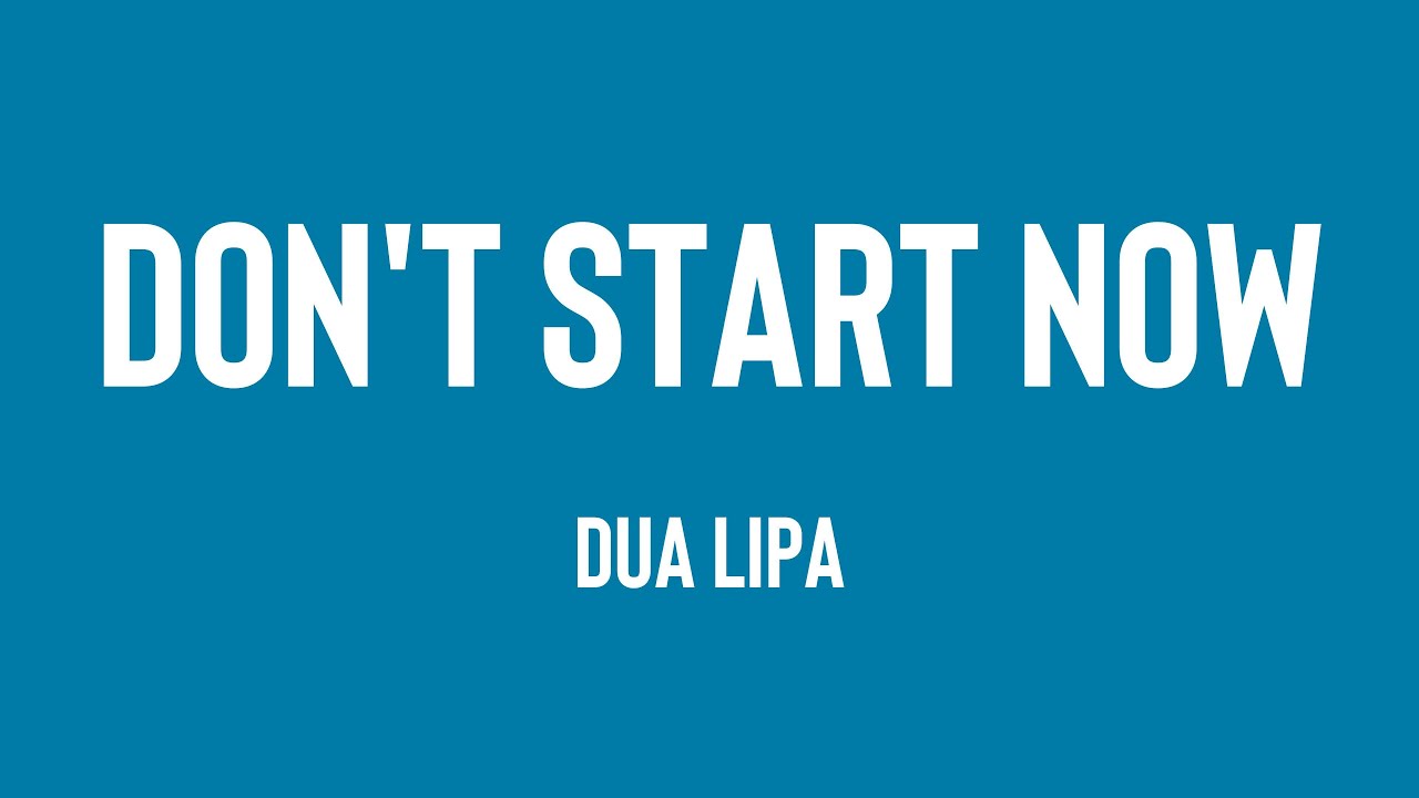 Don't Start Now - Dua Lipa [Lyrics Video] 🥃 - YouTube