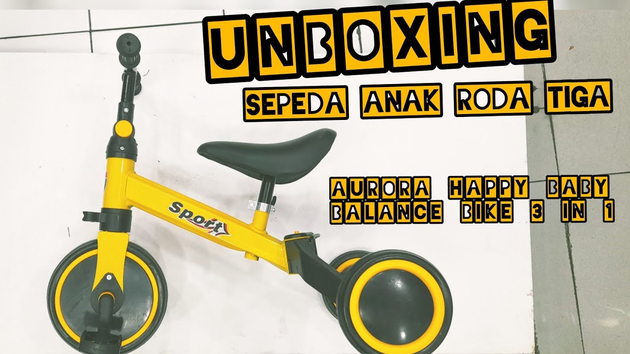 Unboxing sepeda anak roda tiga aurora happy baby balance bike 3 in 1 ...