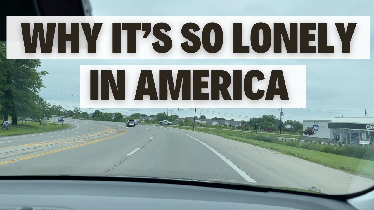 Why it's so lonely in America - YouTube