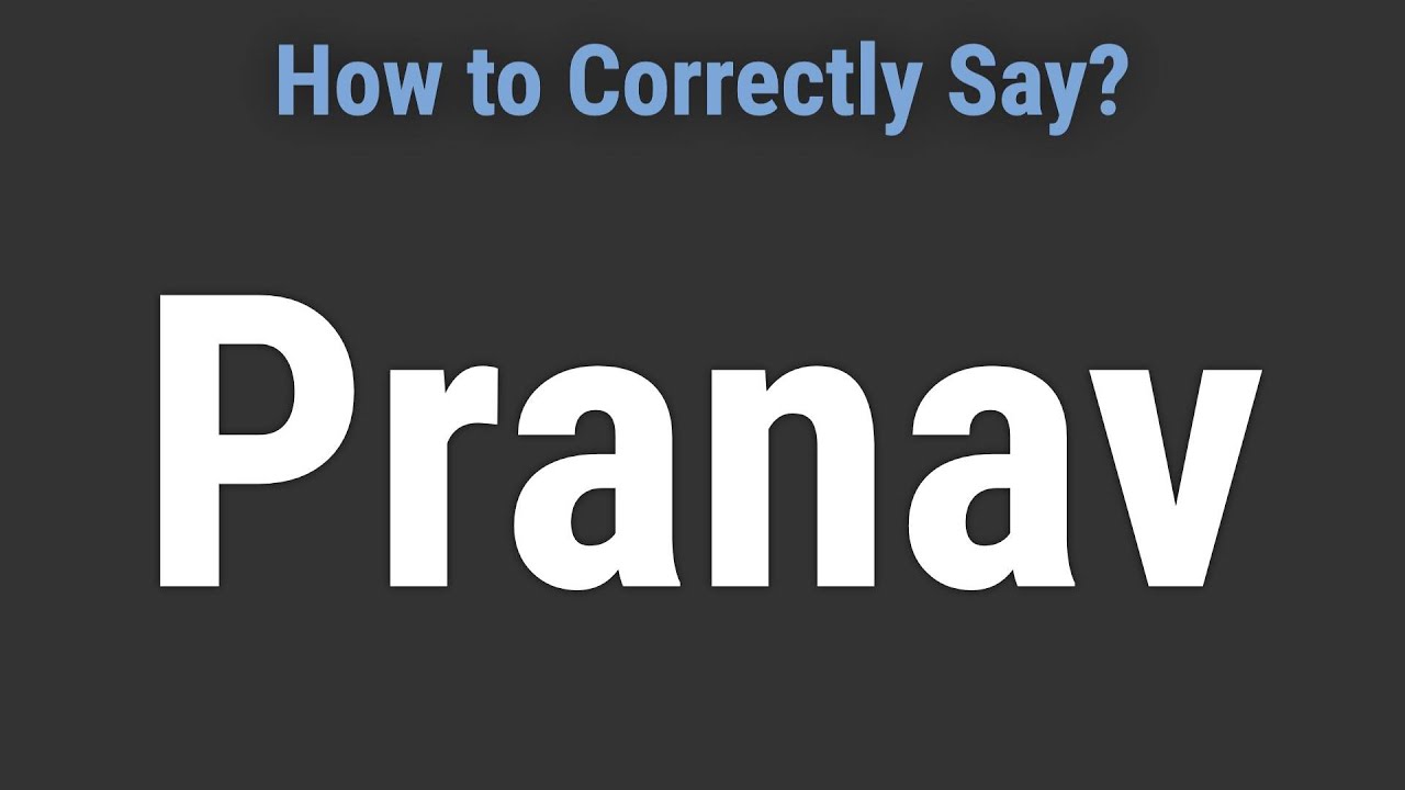 How to Pronounce Name Pranav (Correctly!) - YouTube
