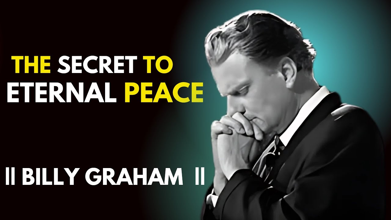 The Secret to Eternal Peace | Life-Changing Message |||| BILLY GRAHAM ...