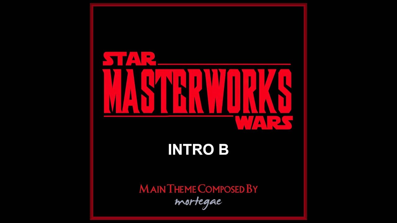 STAR WARS MASTERWORKS - INTRO B - YouTube