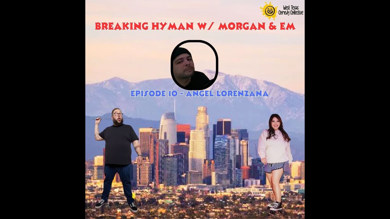 Breaking Hyman w/ Morgan & Em #10 - Angel Lorenzana - YouTube