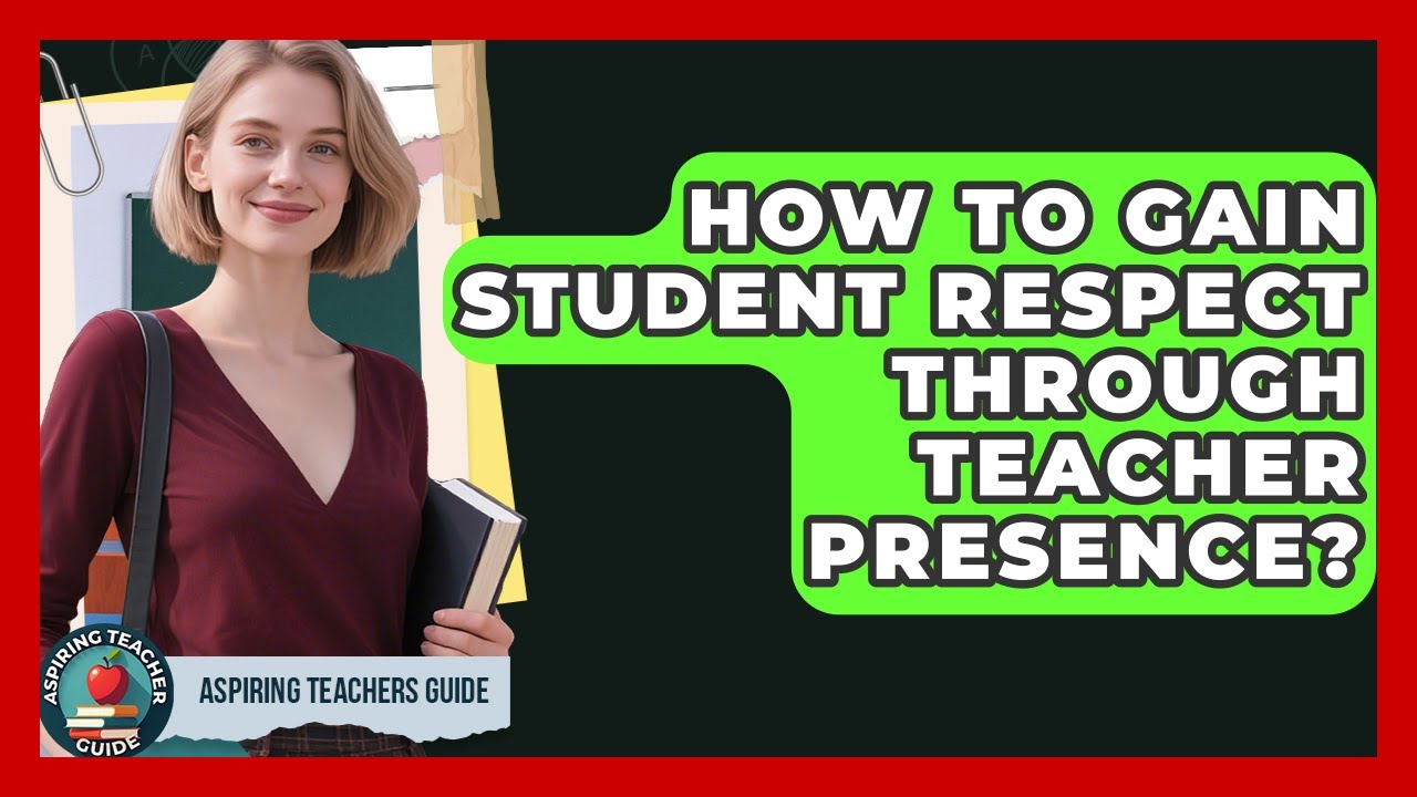 How To Gain Student Respect Through Teacher Presence? - Aspiring ...