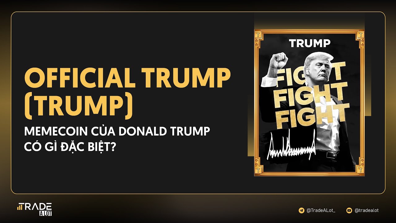 Official Trump (TRUMP) là gì? Memecoin của Donald Trump có gì đặc biệt ...
