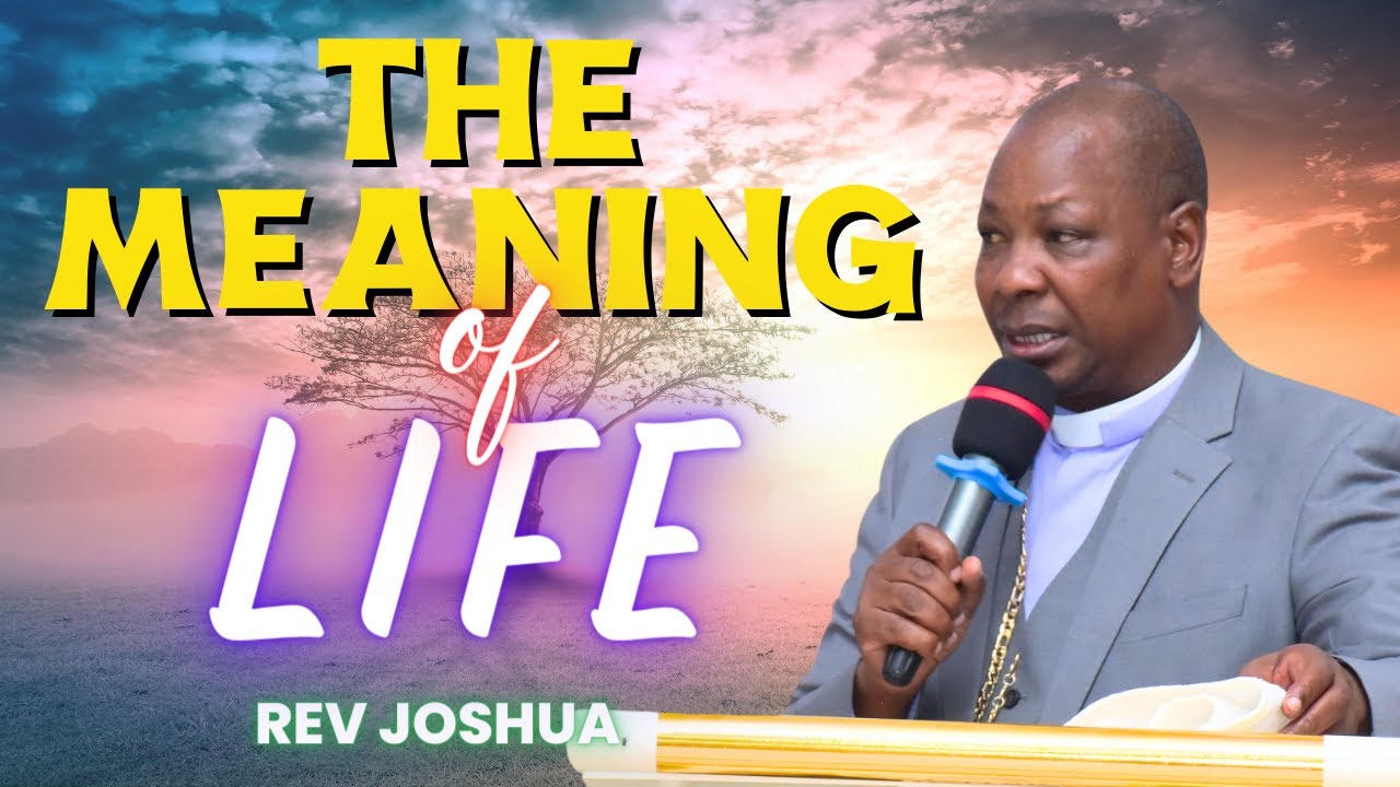 The Meaning of Life | Rev Joshua - YouTube